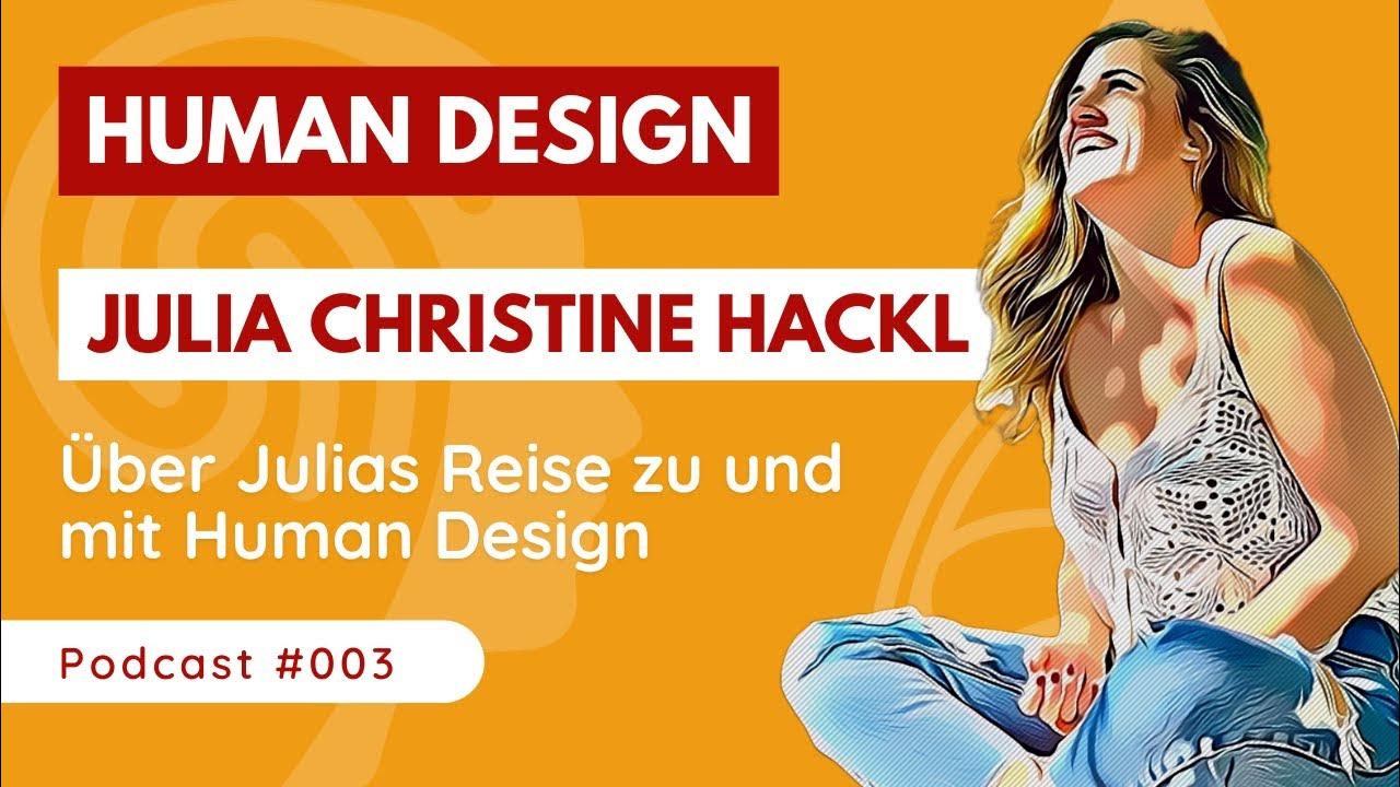 Das ist Julia Christine Hackl - Über Ihre Reise zu und mit Human Design - YouTube