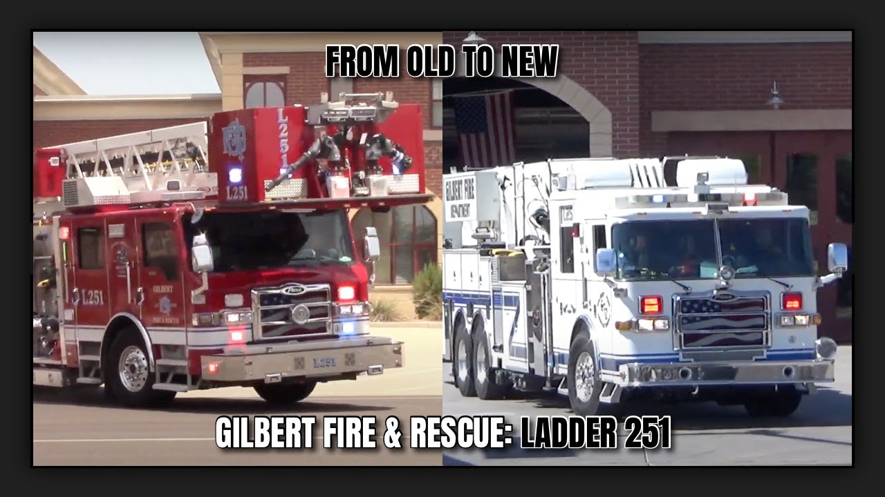 From Old To New - Ladder 251 [Gilbert Fire & Rescue] - YouTube