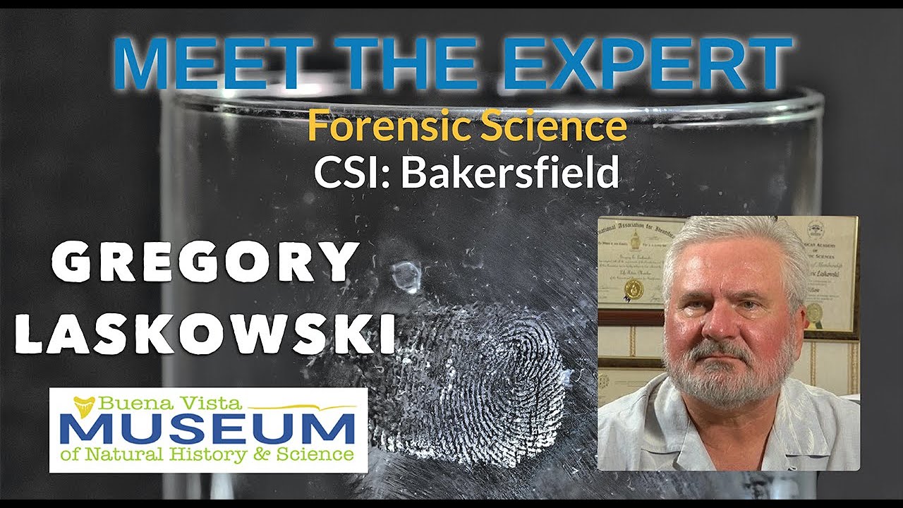 Meet the Expert: Forensic Science with Greg Laskowski, CSI Bakersfield ...