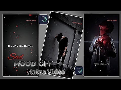 SAD MOOD OFF STATUS VIDEO || XML FILE STATUS VIDEO || ALIGHT MOTION
