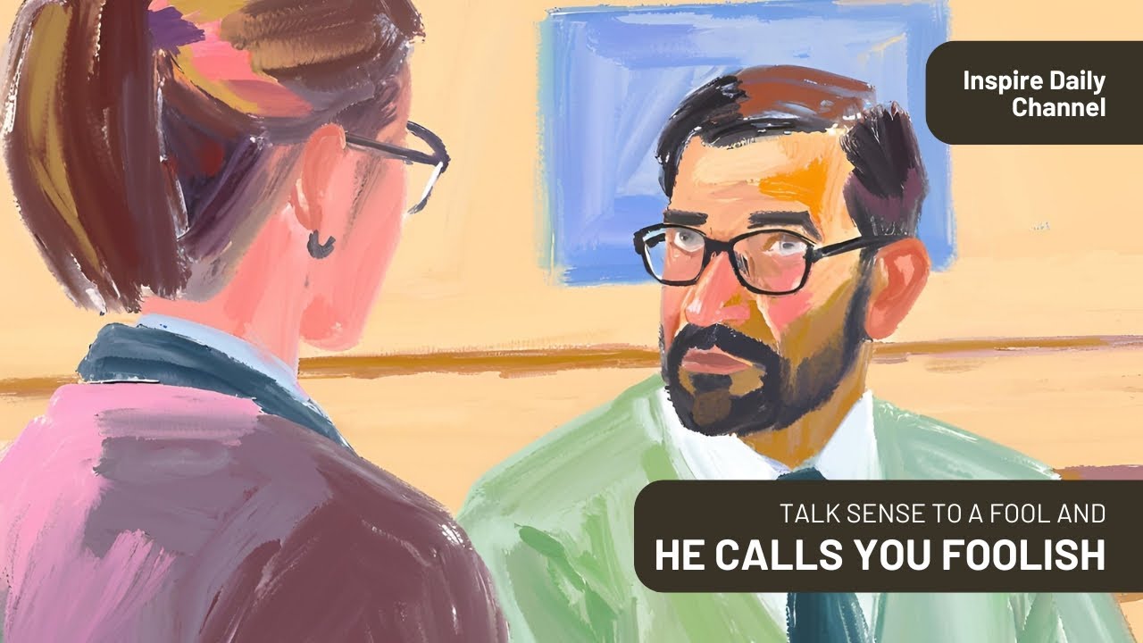 Talk Sense to a Fool and He Calls You Foolish | Powerful Motivation ...