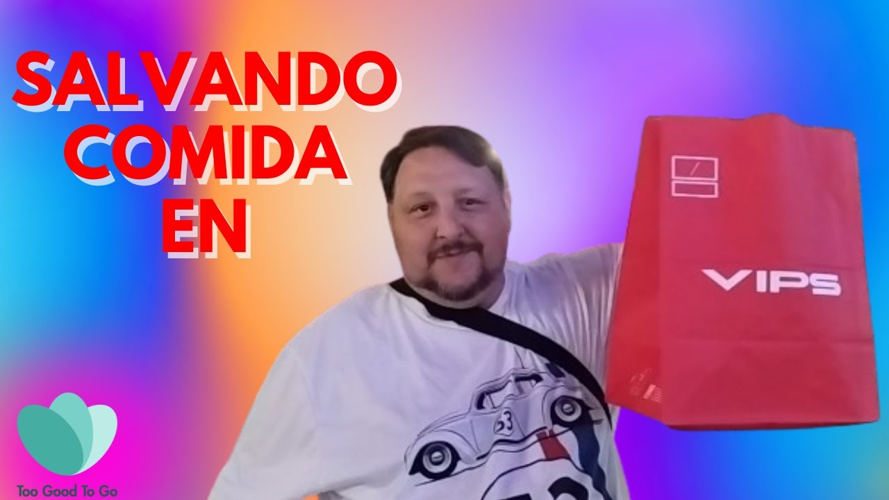 TOO GOOD TO GO Salvando Comida en VIPS del C.C. NASSICA en GETAFE - YouTube
