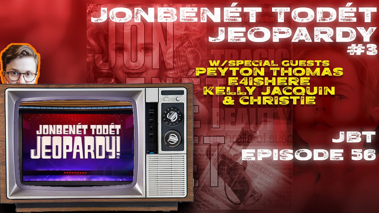 JonBenét Todét | Episode 56 | JonBenét Jeopardy #3 - YouTube