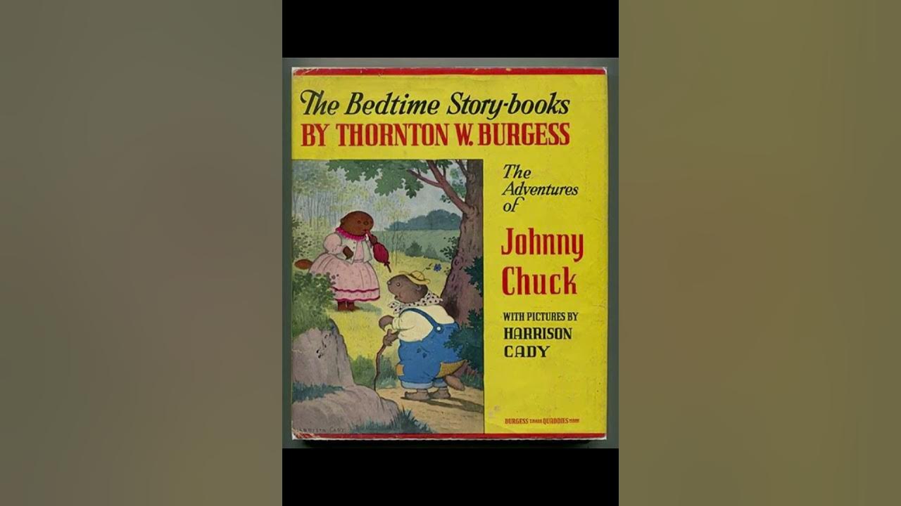 "The Adventures of Johnny Chuck" By Thornton W. Burgess - YouTube