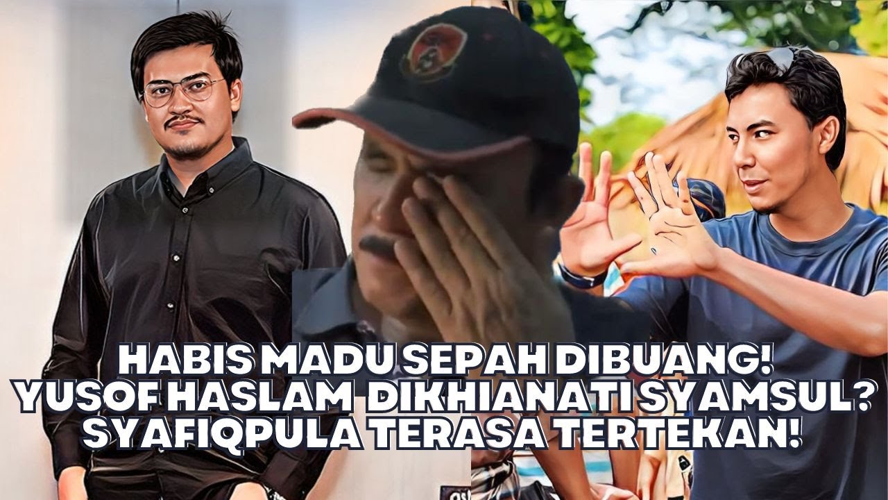 Habis Madu Sepah Dibuang! Yusof Haslam Dikhianat Syamsul? Syafiq Pula ...