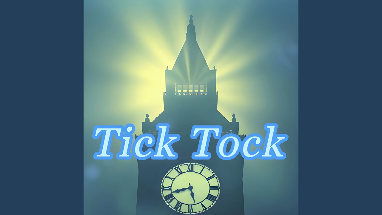 Tick Tock - YouTube