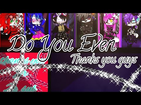 Do You Even|Gacha Club|Enjoy the video 2k Special - YouTube
