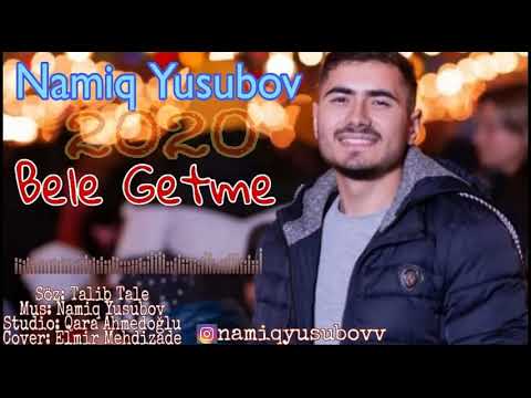 Namiq Yusubov -Belə getmə (2020)