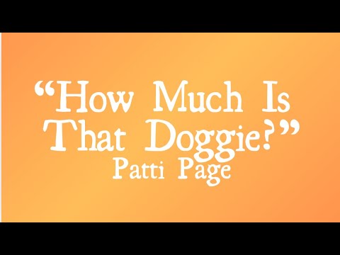 (How Much Is That) Doggie In The Window - Patti Page (With Lyrics ...