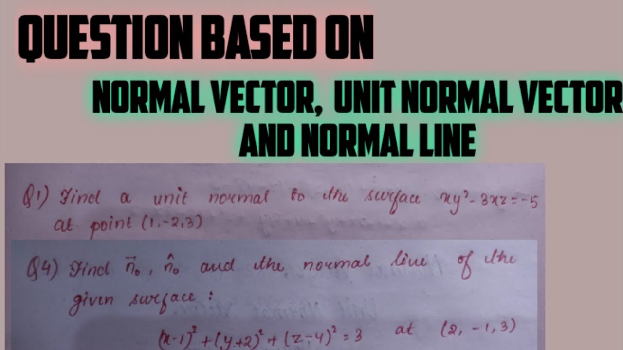 Variety of question based on Normal vector, unit normal vector and ...