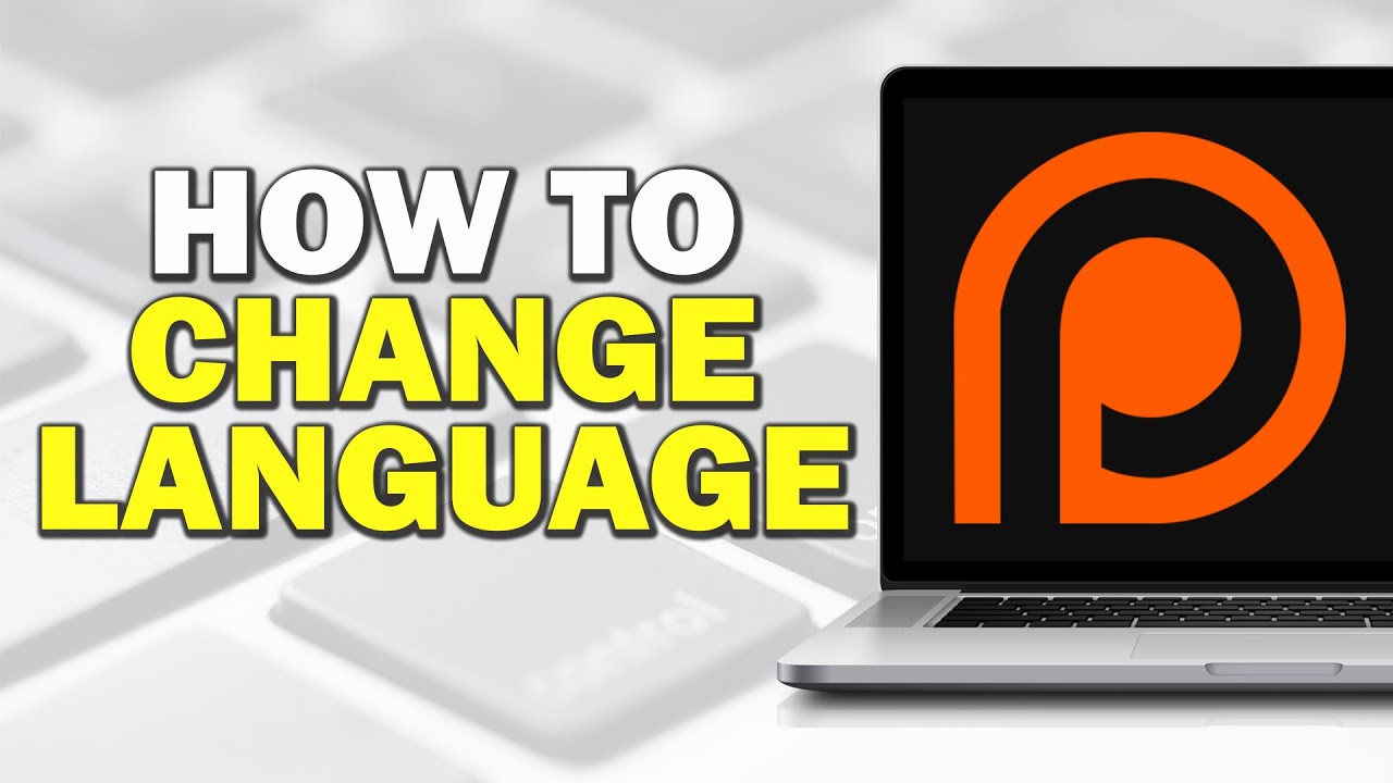 How to Change Language on Patreon: A Comprehensive Guide