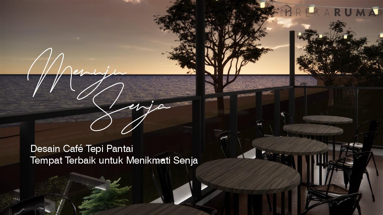 Menuju Senja: SEASIDE SERENITY, Desain Cafe Tepi Pantai, Tempat Terbaik ...