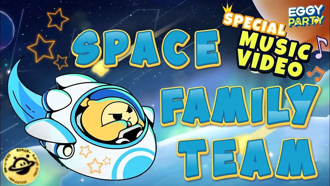 EGGY PARTY | SPACE FAMILY TEAM SPECIAL MUSIC VIDEO [OFFICIAL MEMBERS ...