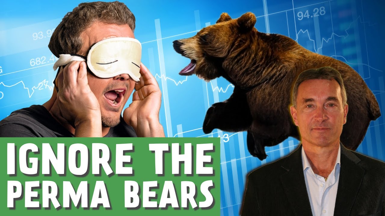 Ignore the Perma Bears – Why I Remain Highly Bullish - YouTube