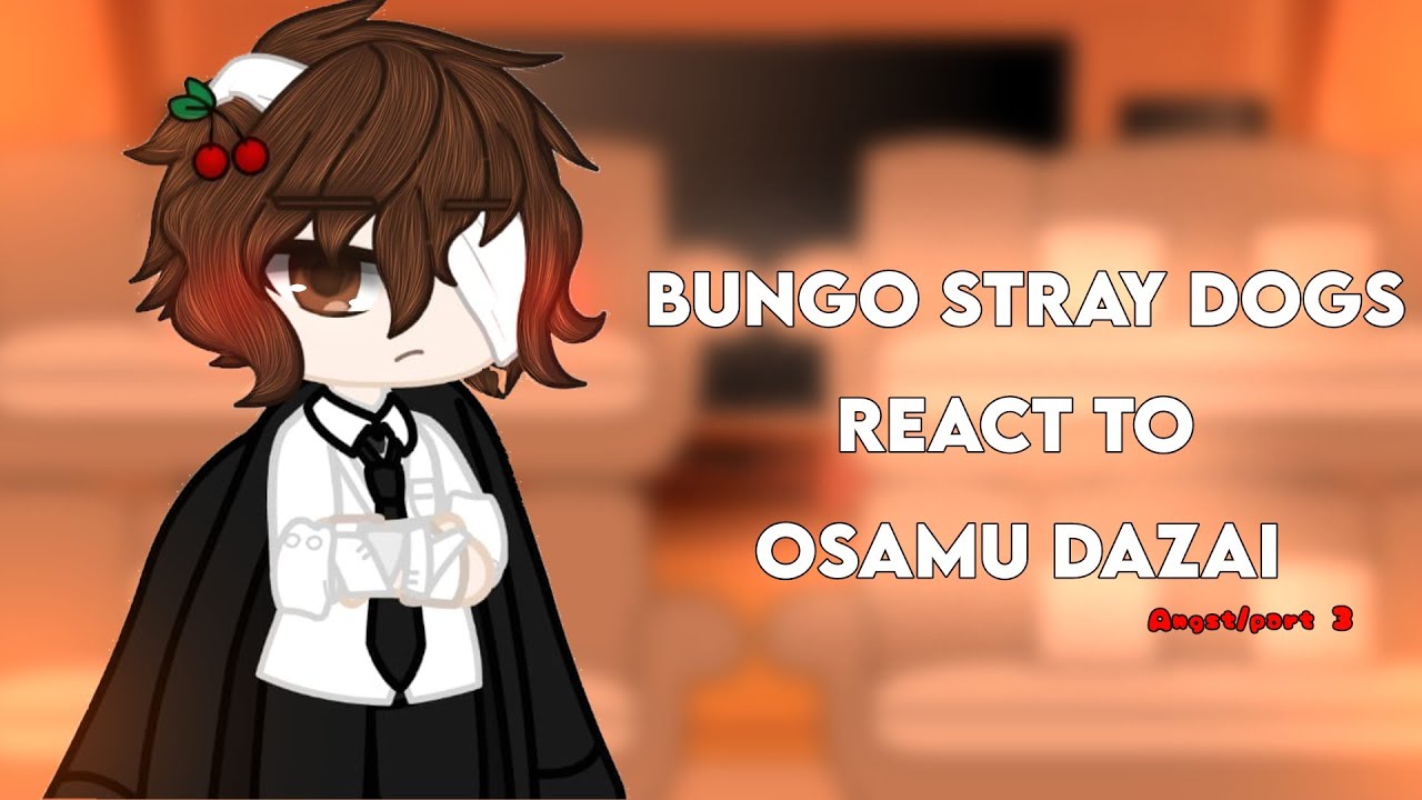 Bungo stray dogs react to Osamu Dazai angst/part 3 /Soukoku - YouTube