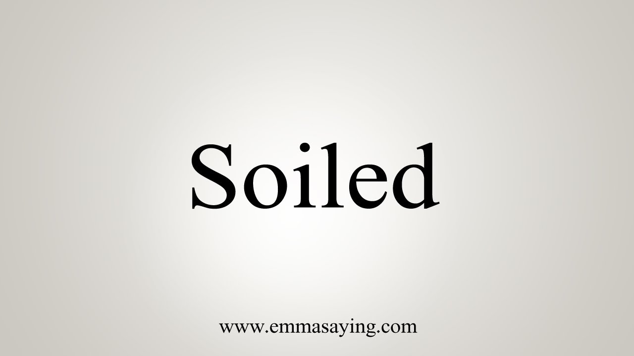 How To Say Soiled YouTube how-to-say-soiled-youtube