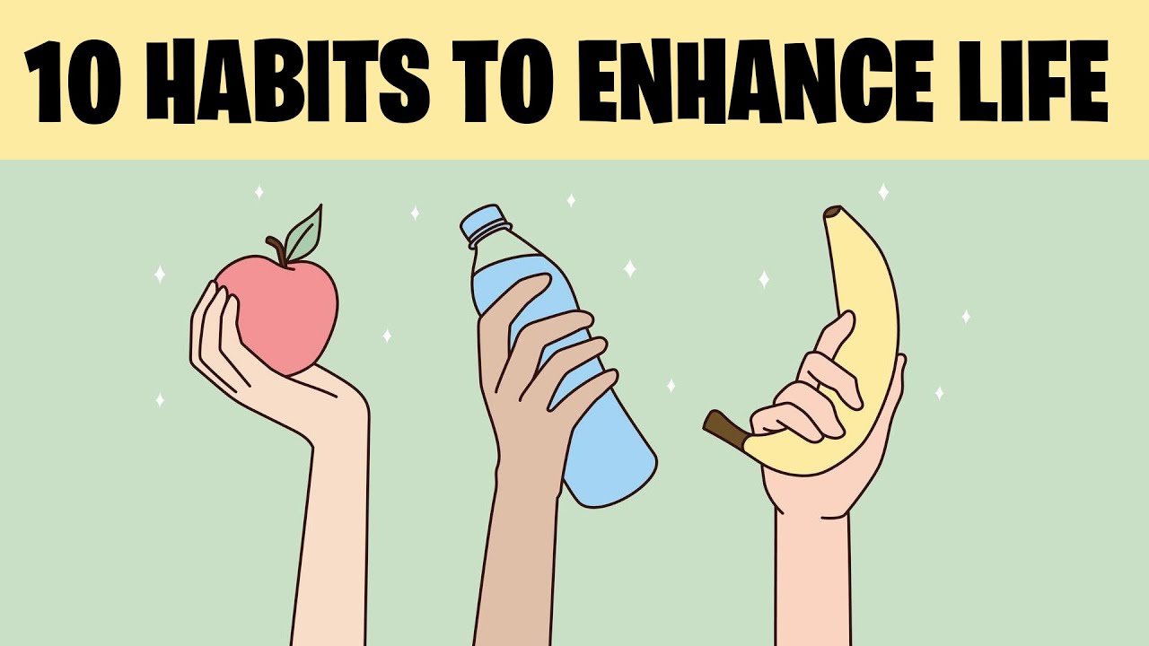 10 Fundamental Habits That Will Enhance Your Life Forever | Self ...