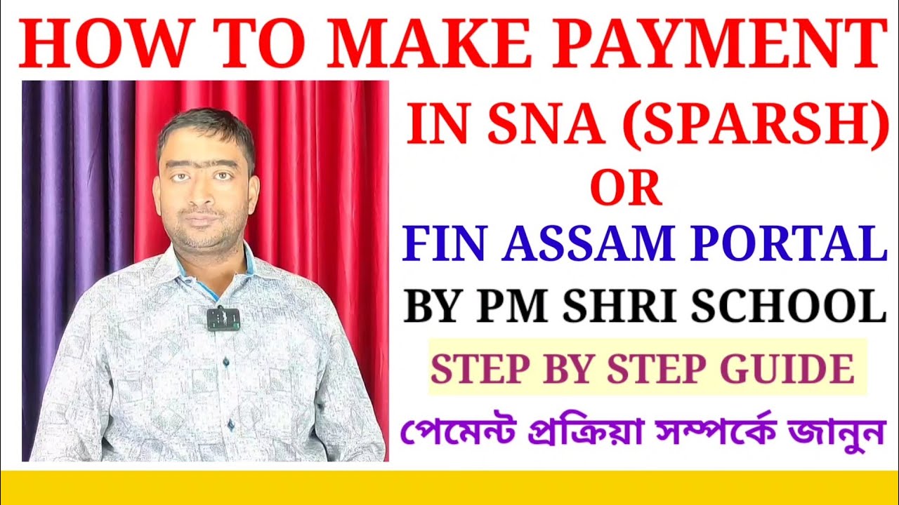HOW TO MAKE PAYMENT IN SNA (SPARSH) OR FIN ASSAM PORTAL BY PM SHRI ...