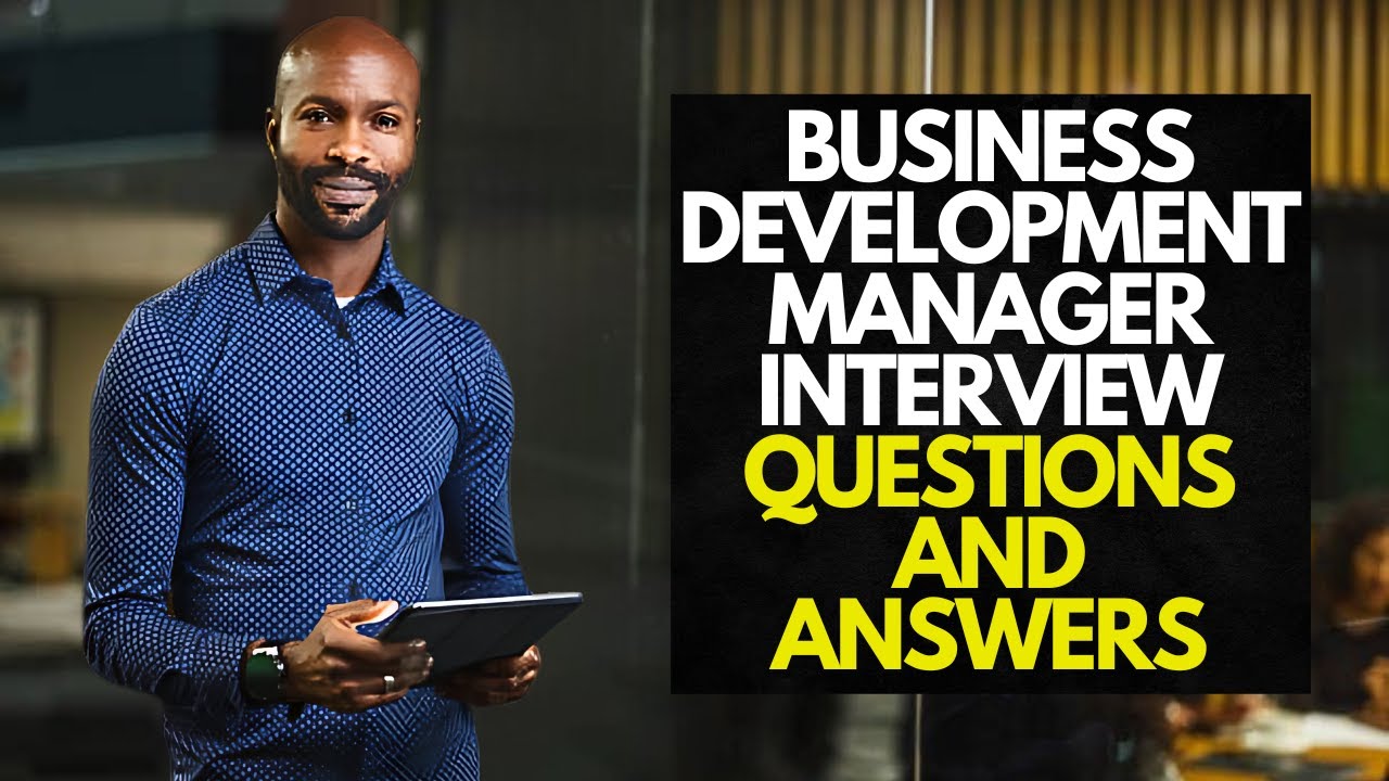 7 Business Development Manager Interview Questions And Answers - YouTube