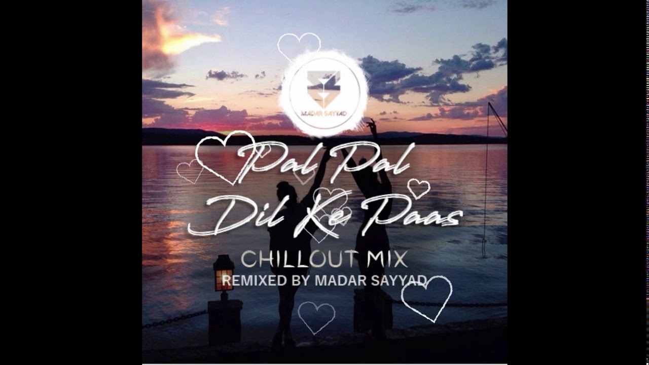Pal Pal Dil Ke Pass Chillout Remix - YouTube