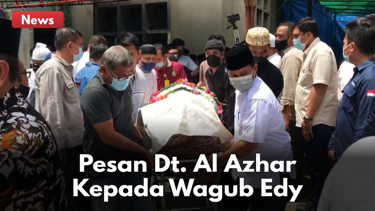 PESAN TERAKHIR Dt. SERI AL AZHAR KEPADA WAKIL GUBERNUR RIAU EDY NATAR ...