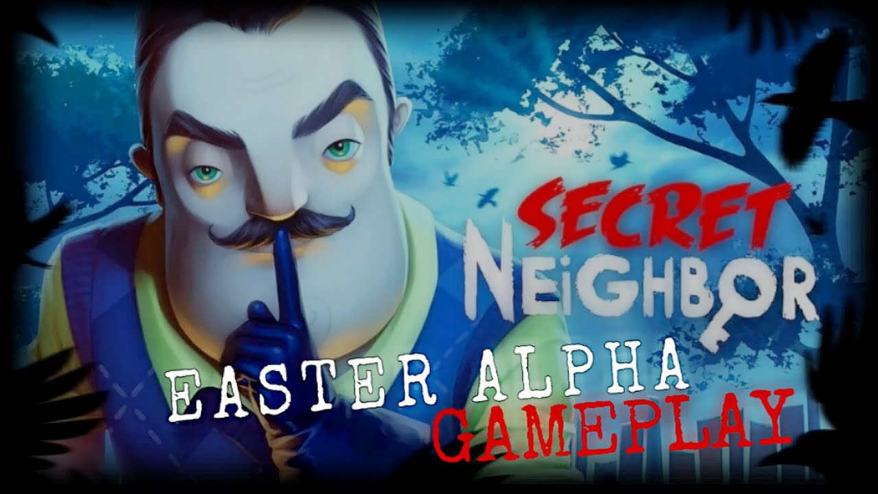 Secret Neighbor GAMEPLAY ! | Gameplay Easter Alpha - YouTube