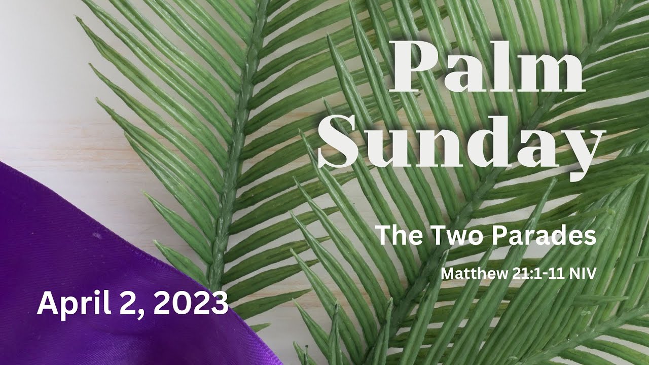 Palm Sunday: The Two Parades; Matthew 22:1-11 - YouTube