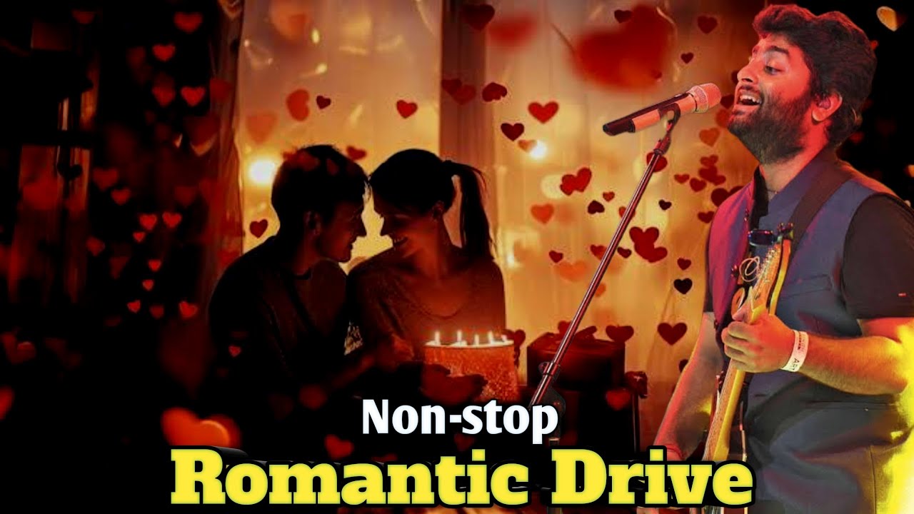 Non stop Romantic Drive JukeBox ।। Arijit Singh Songs ।। Full Romantic ...