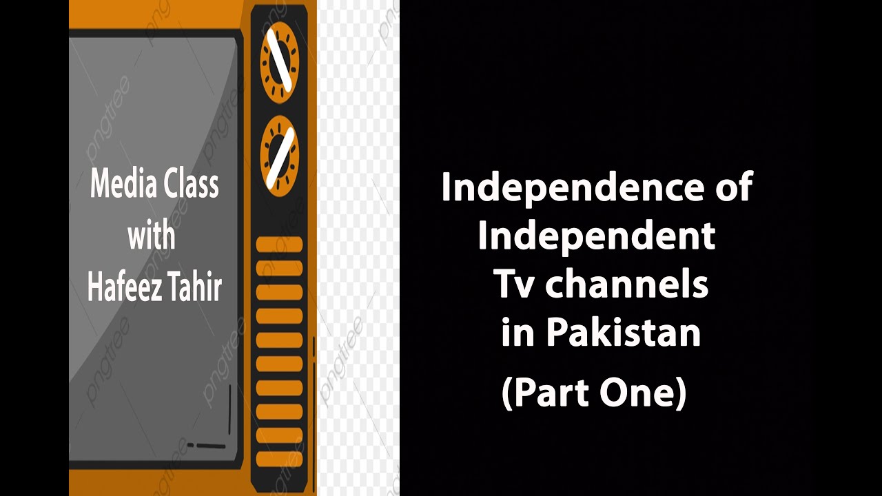 INDEPENDENCE OF INDEPENDENT TV CHANNELS IN PAKISTAN( PART 1) | Hafeez ...