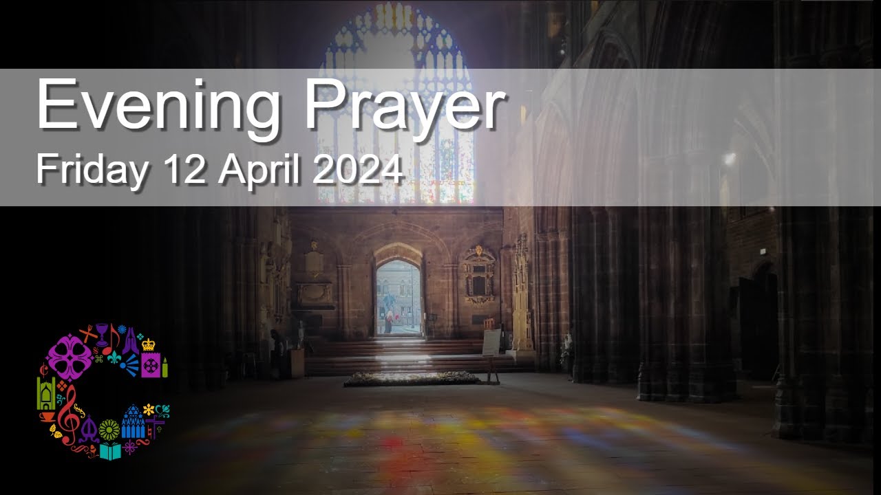 Evening Prayer | Friday 12 April 2024 | Chester Cathedral - YouTube