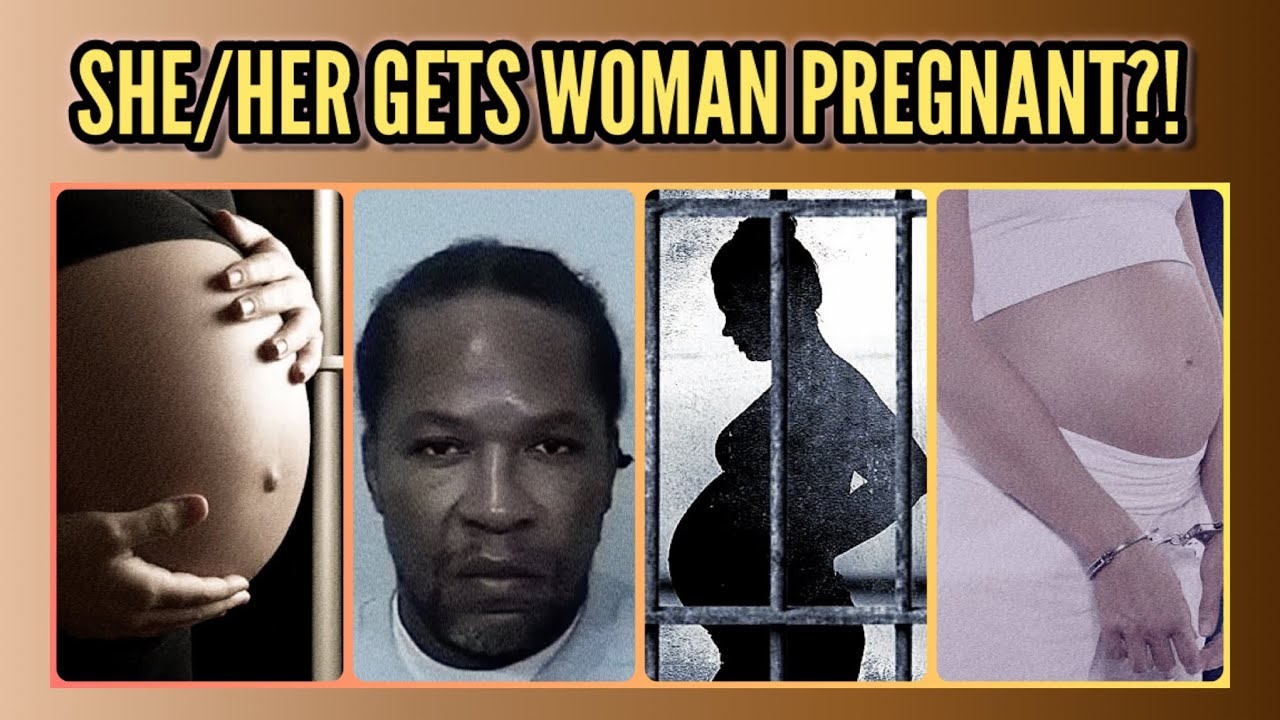 Male Inmate IDENTIFIES As She/Her and IMPREGNATES Female Inmate In ...