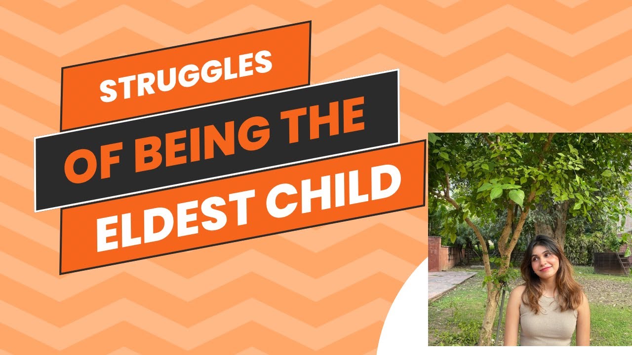 Struggles Of Being The Eldest Child - YouTube