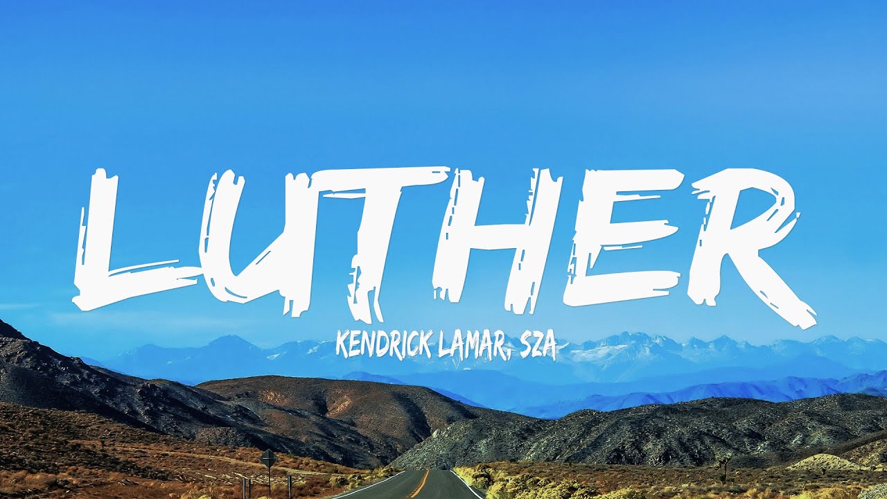 Kendrick Lamar, SZA - luther (Lyrics) - YouTube