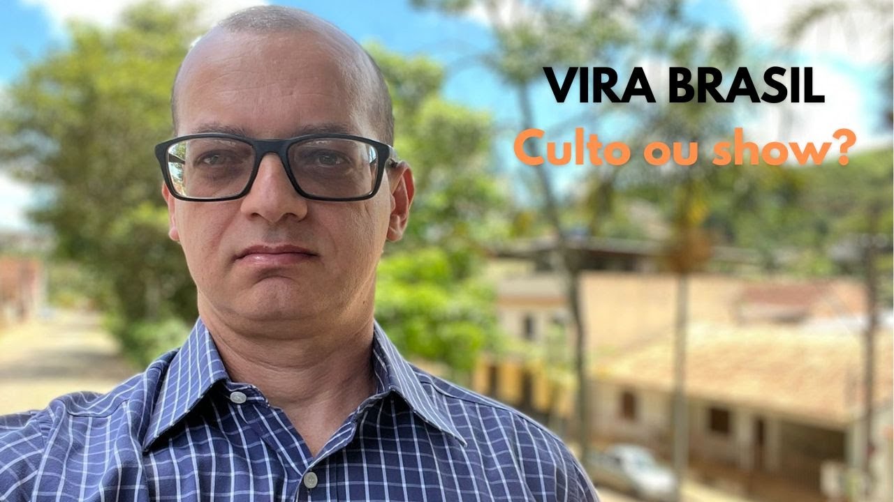 Vira Brasil: show ou culto? - YouTube