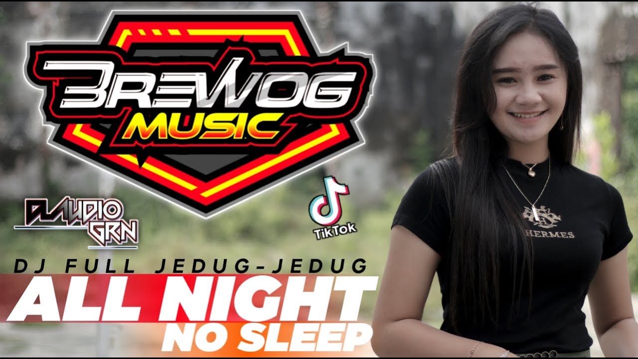 DJ All Night No Sleep Slow Tik Tok Remix Terbaru 2021 Brewog Music ft ...