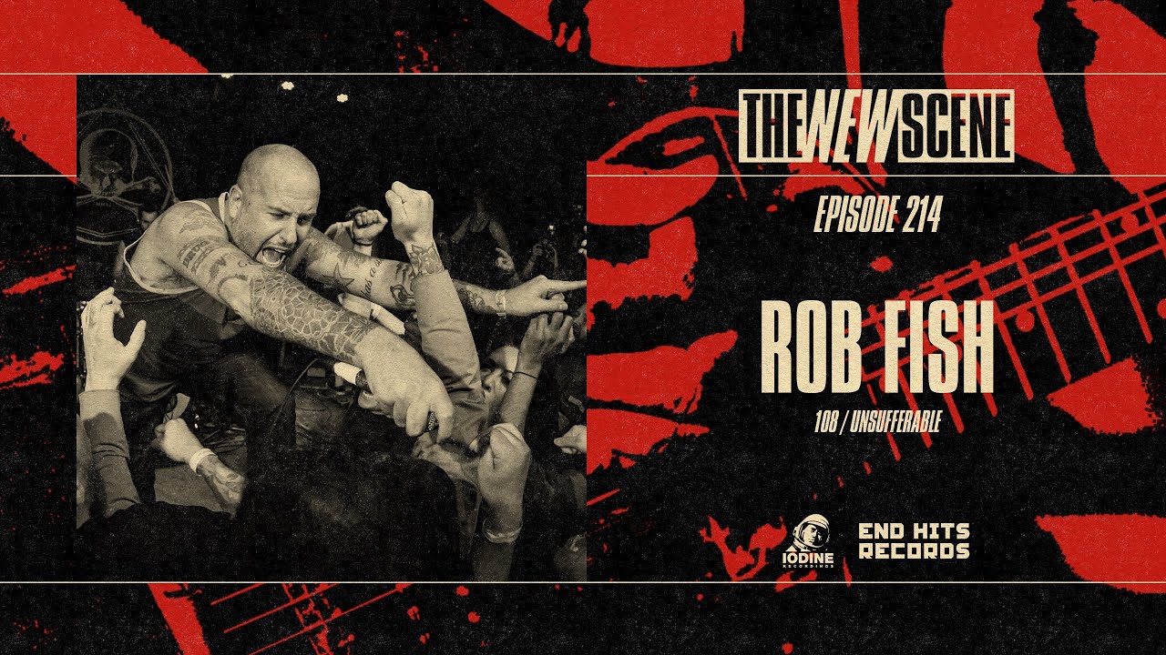 The New Scene - Episode 214: Rob Fish of 108 / Resurrection ...