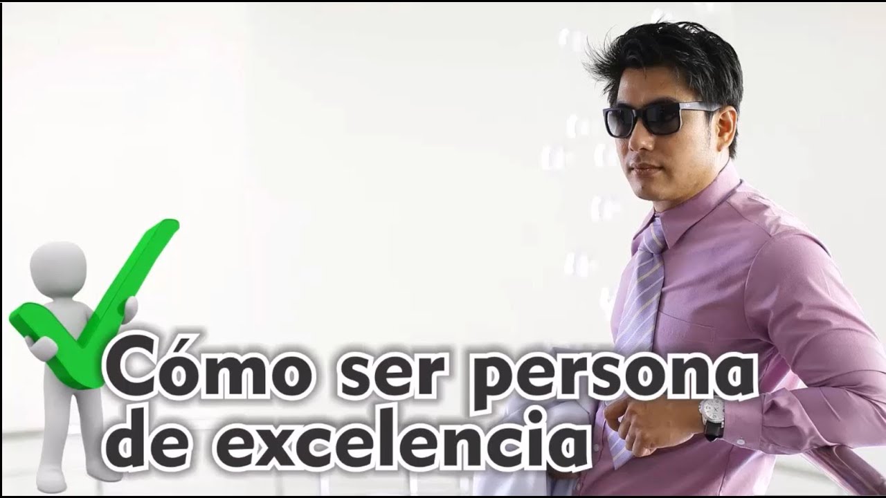 CÓMO SER PERSONA DE EXCELENCIA | Ramón Salop - YouTube