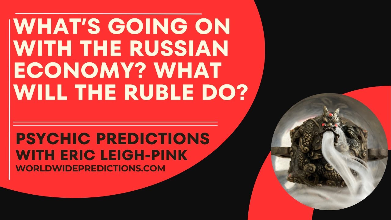 PSYCHIC PREDICTION: The Ruble. What's Going on With the Russian Economy ...