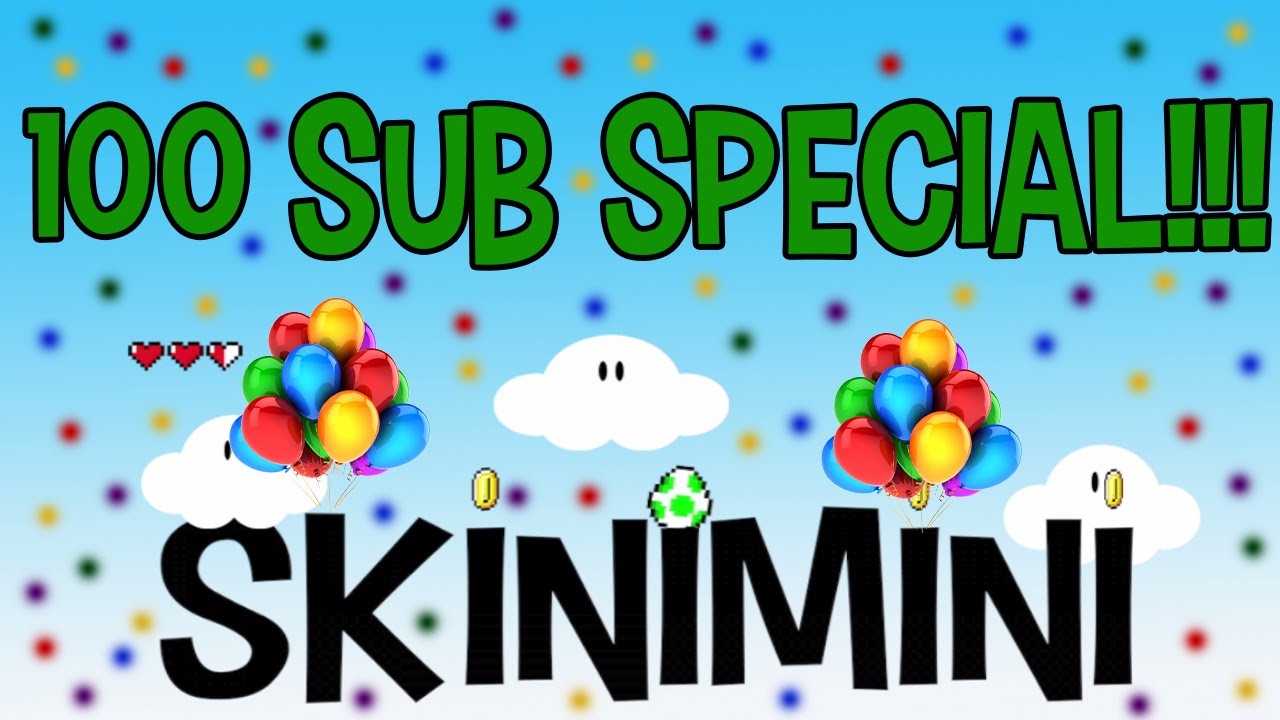 100 Sub Special!!! THANK YOU - YouTube