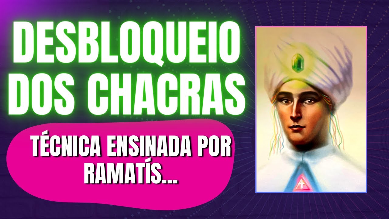 TÉCNICA DO RAMATÍS PARA DESBLOQUEAR OS CHACRAS - YouTube