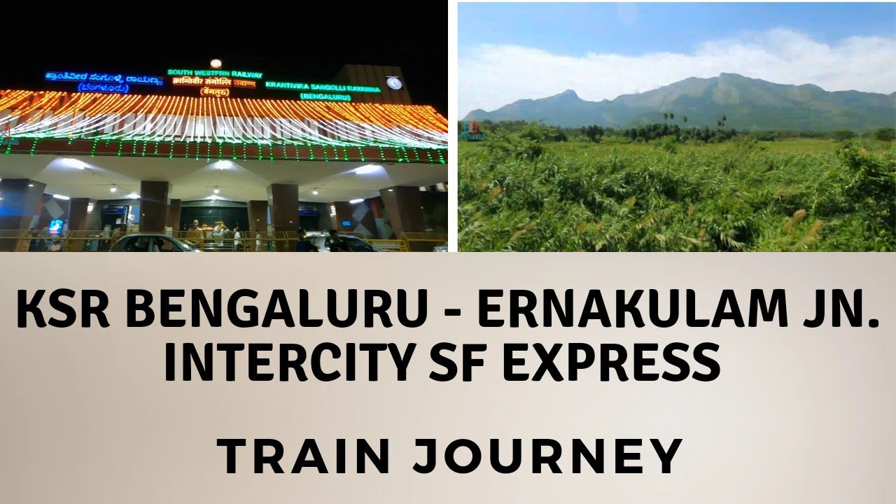 KSR Bengaluru - Ernakulam Jn. Intercity SF Express (12677) | SUPR WORLD ...