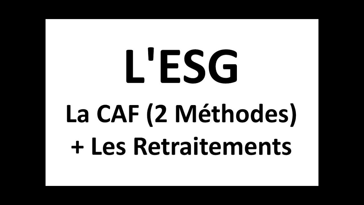 L'ESG et la CAF (2 méthodes) شرح شامل و مبسط avec tous les Retraitement ...