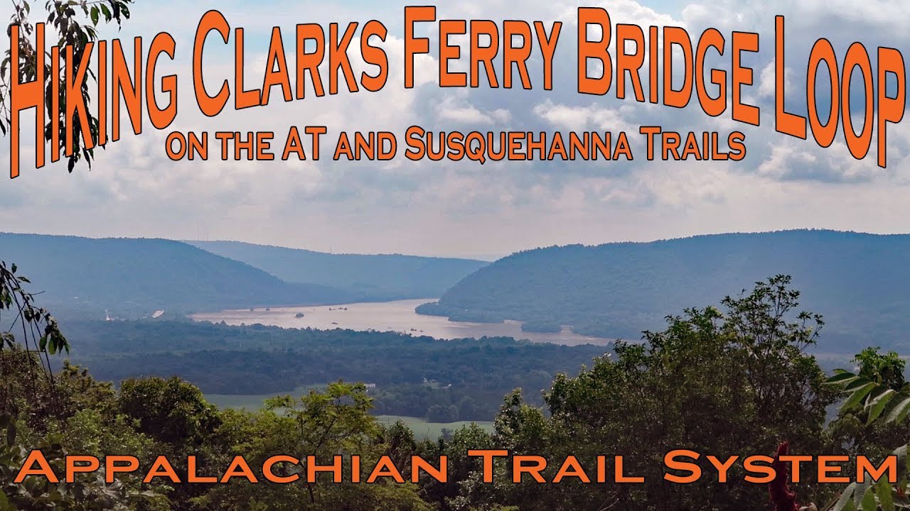 Hiking Clarks Ferry Bridge Loop on the AT and Susquehanna Trails ...