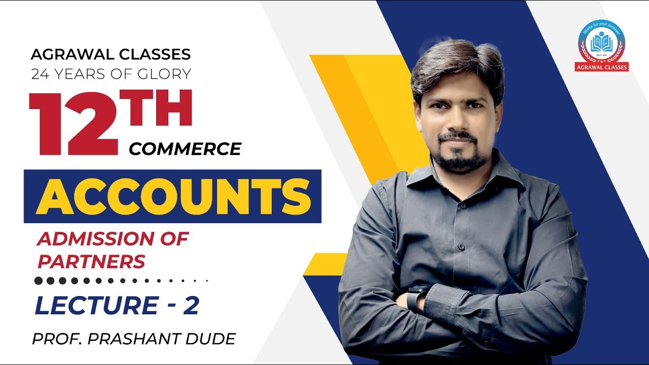 12th Commerce | ACCOUNTS | ADMISSION OF PARTNERS | BY PROF. PRASHANT DUDE | AGRAWAL CLASSES ...