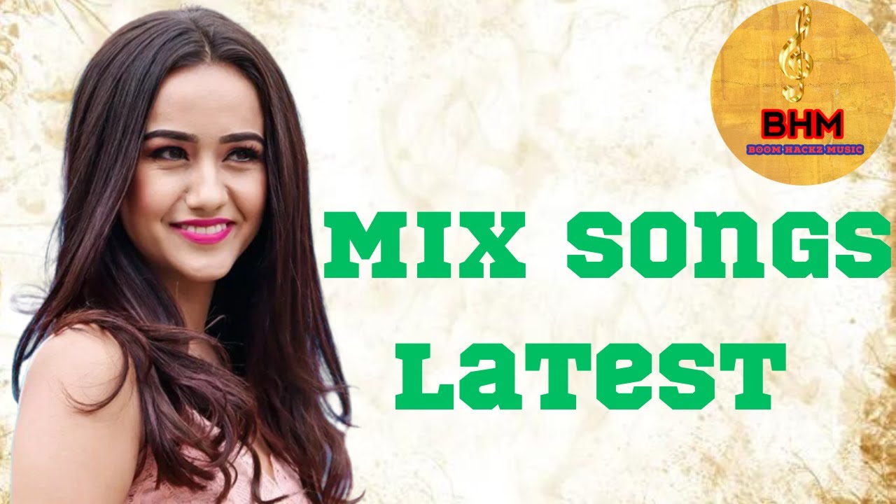 Mix Songs Latest - YouTube