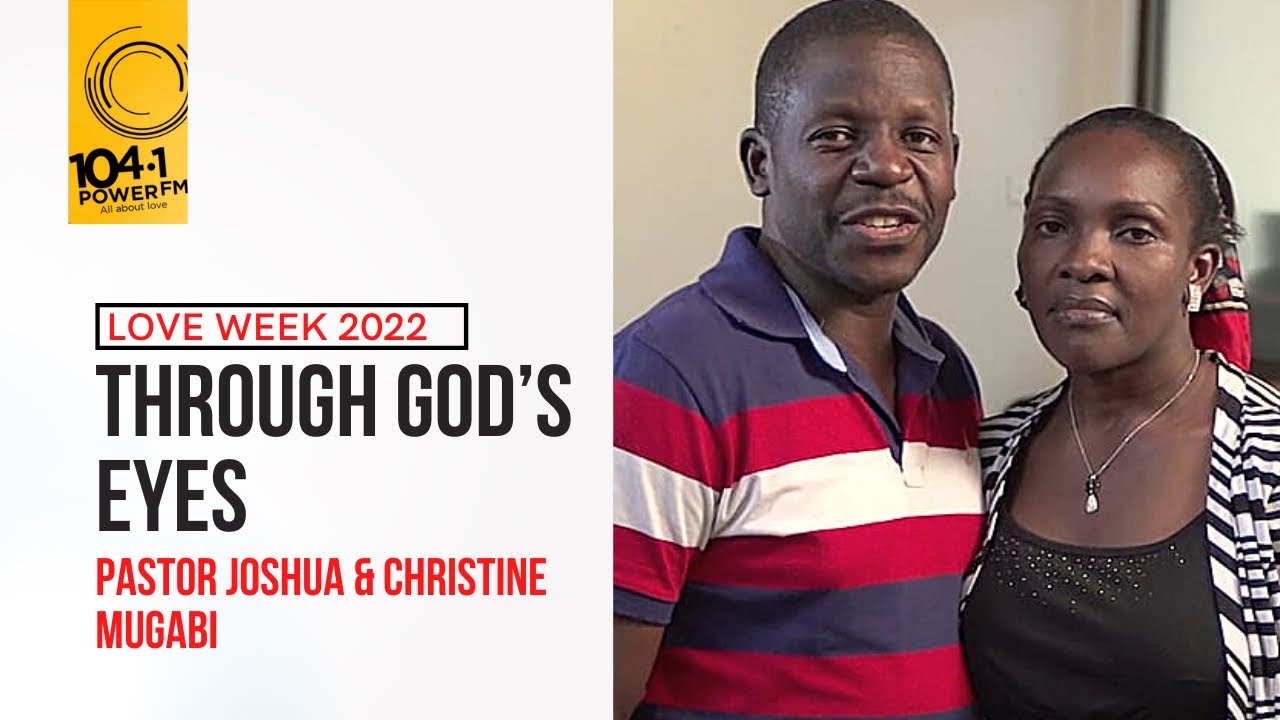 LOVE WEEK 2022 | THROUGH GOD’S EYES | PASTOR JOSHUA & CHRISTINE MUGABI ...