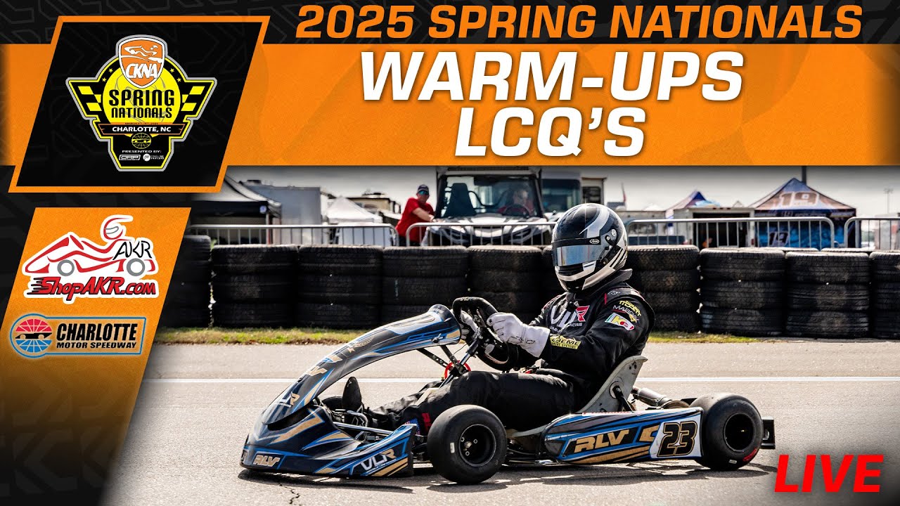 2025 CKNA Spring Nationals | Warm-Ups & LCQ | Charlotte Motor Speedway ...