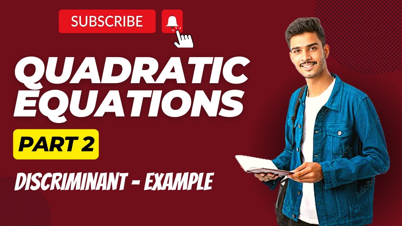 Diving Deeper into Quadratic Equations | Part 2 | Discriminant Solved ...