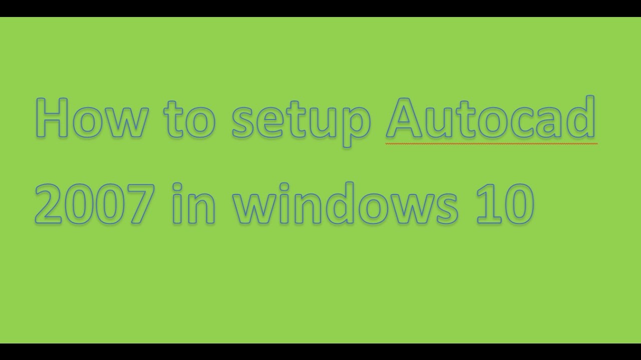 How to setup autocad 2007 in windows 10 - YouTube