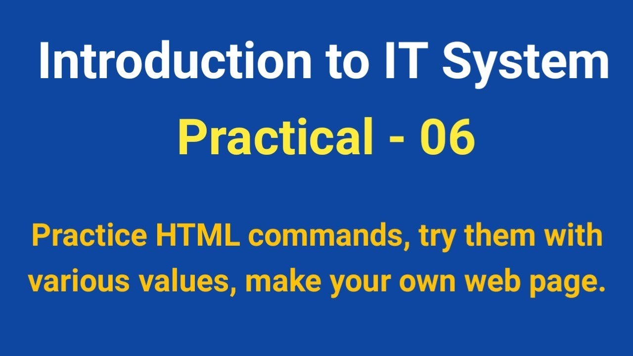 IT System Practical - 06 ll Practice HTML Commands ll Make your own Web ...